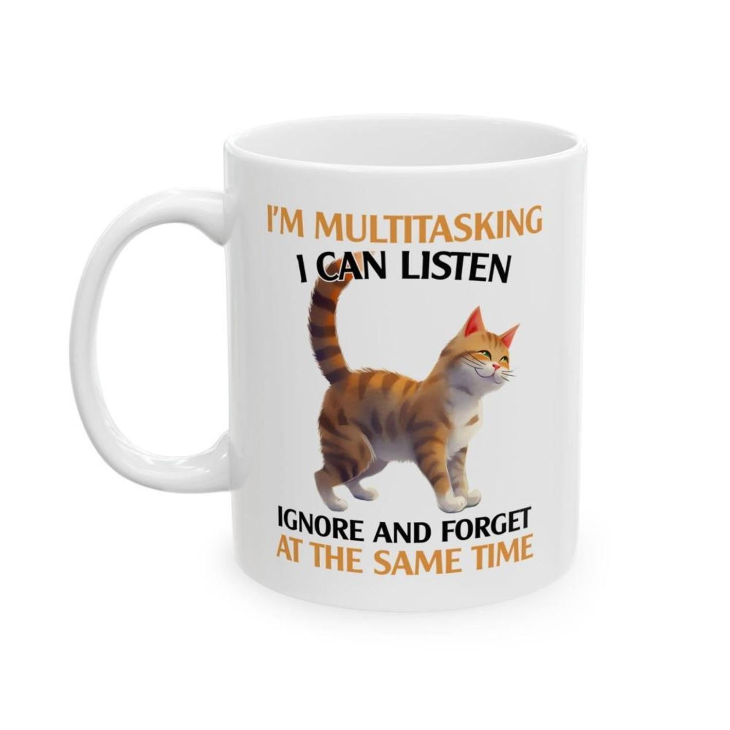 I m Multitasking I Can Listen Ignore Forget Funny Mug 11oz Coffee ...