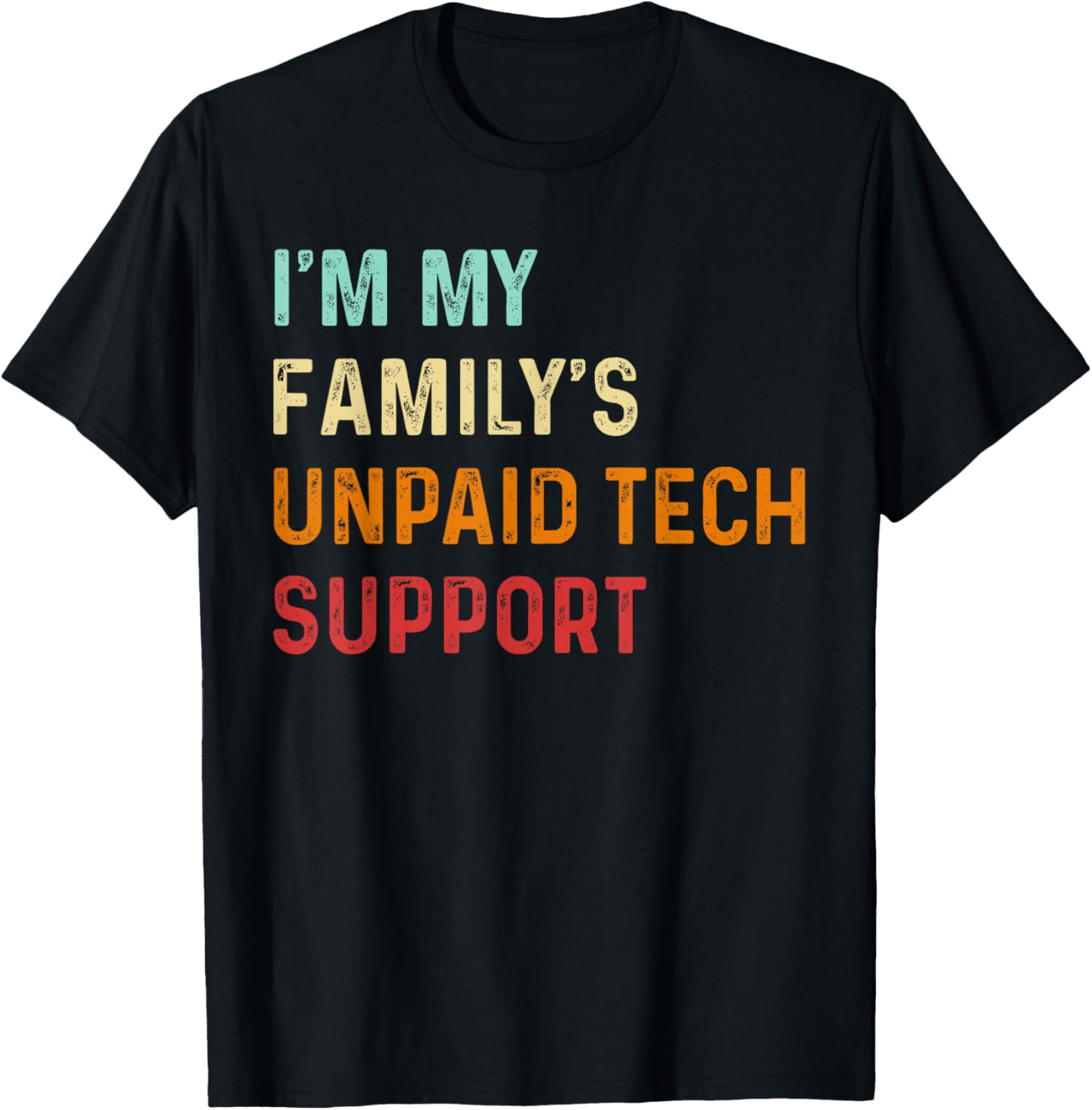 I'm My Family's Unpaid Tech Support Funny Computer Engineers T-Shirt ...