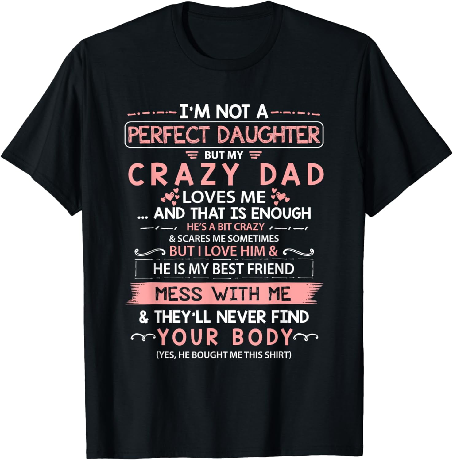 I'm Not A Perfect Daughter But My Dad Loves Me T-Shirt - Walmart.com