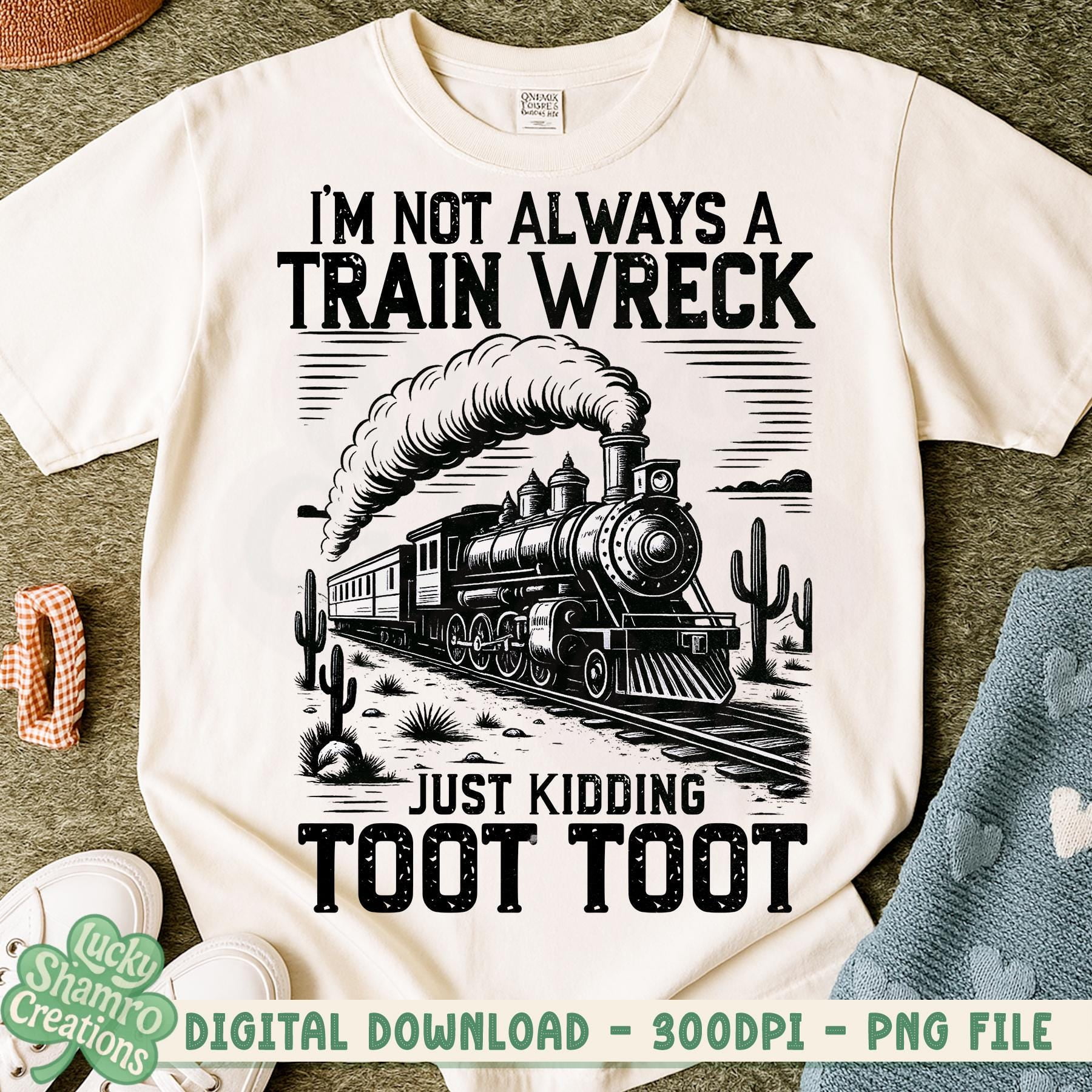 I’m Not Always A Train Wreck Just Kidding Toot PNG, Funny Train Quote ...