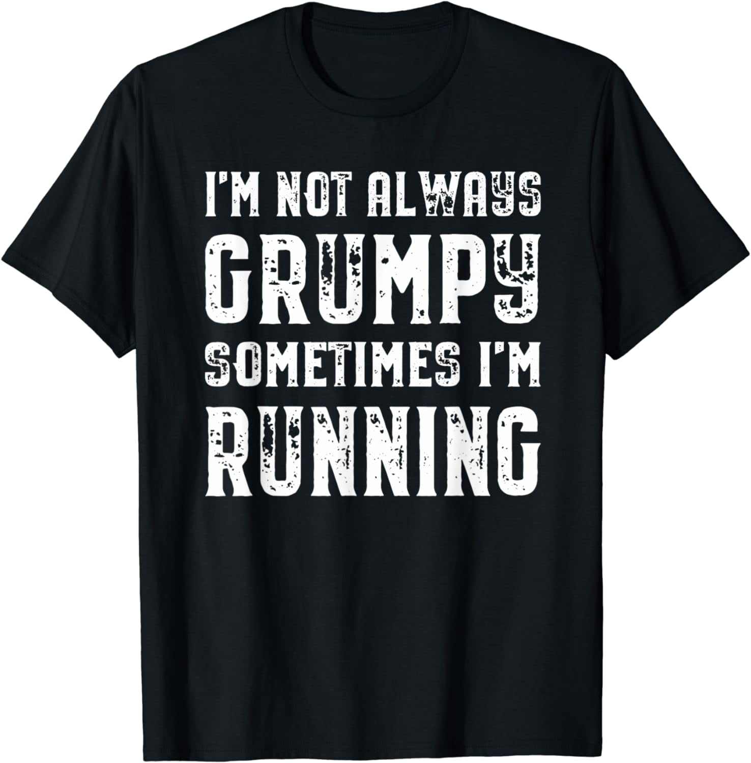I'm Not Always Grumpy Sometimes I'm Running T-Shirt Funny - Walmart.com
