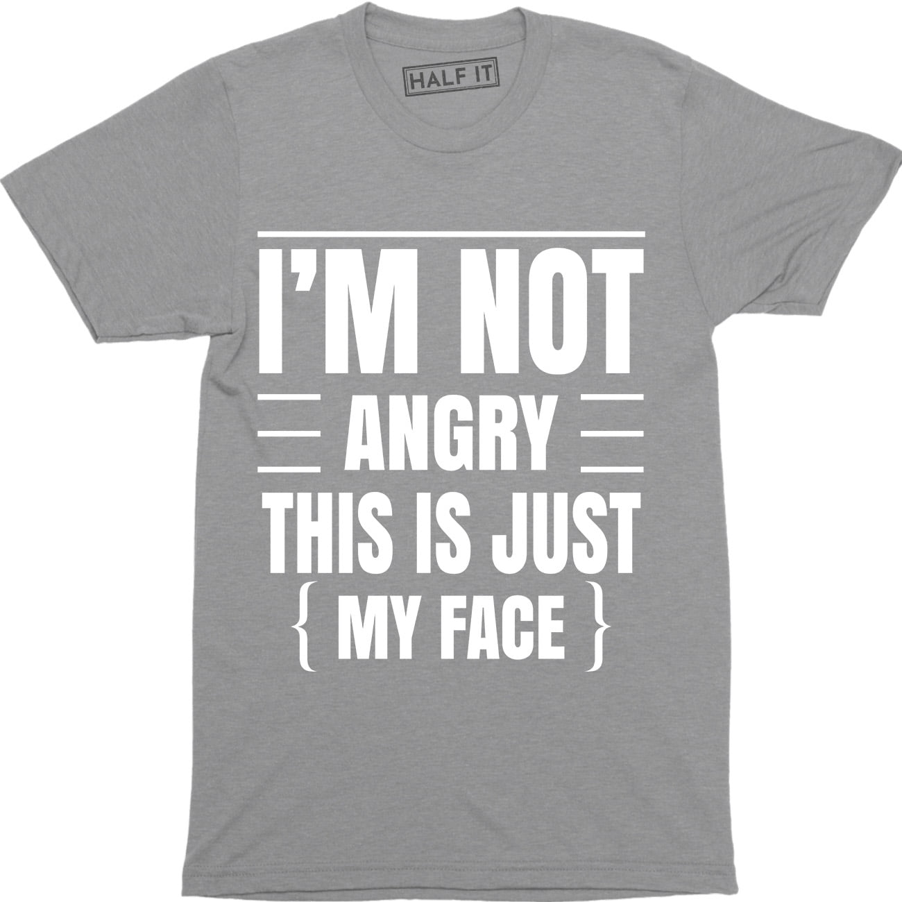 I'm Not Angry This Is Just My Face Funny Sarcastic College Humor ...