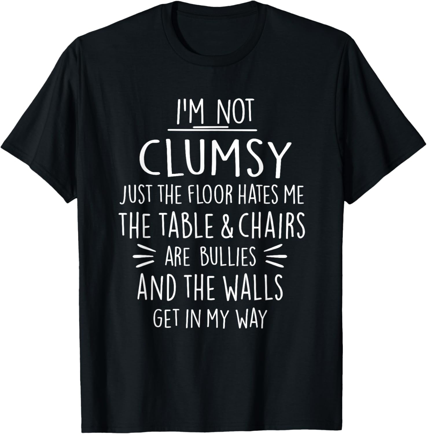 I'm Not Clumsy Funny Sayings Sarcastic Men Women Boys Girls T-Shirt ...
