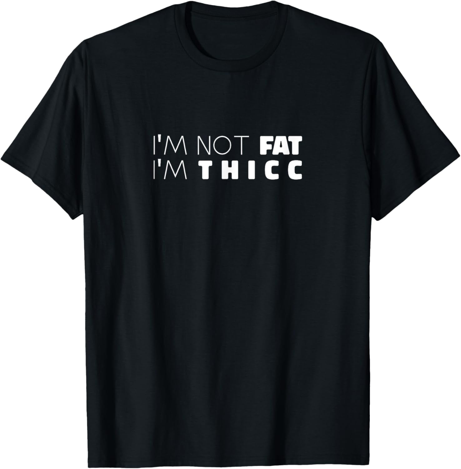 I'm Not Fat I'm Thicc Shirt for Thick Thighs Lovers - Walmart.com