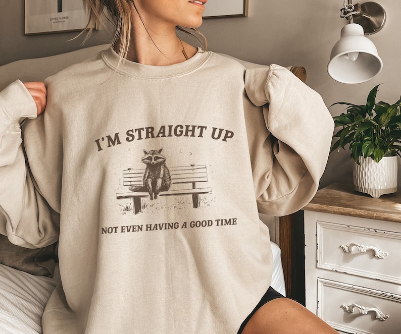 I'm Not Having A Good Time, Funny Sweatshirt, Funny Sweater, Meme ...