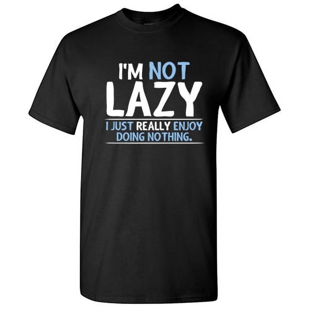 Roadkill T-Shirts Funny Novelty Gift, I'm Not Lazy Graphic Sarcastic ...
