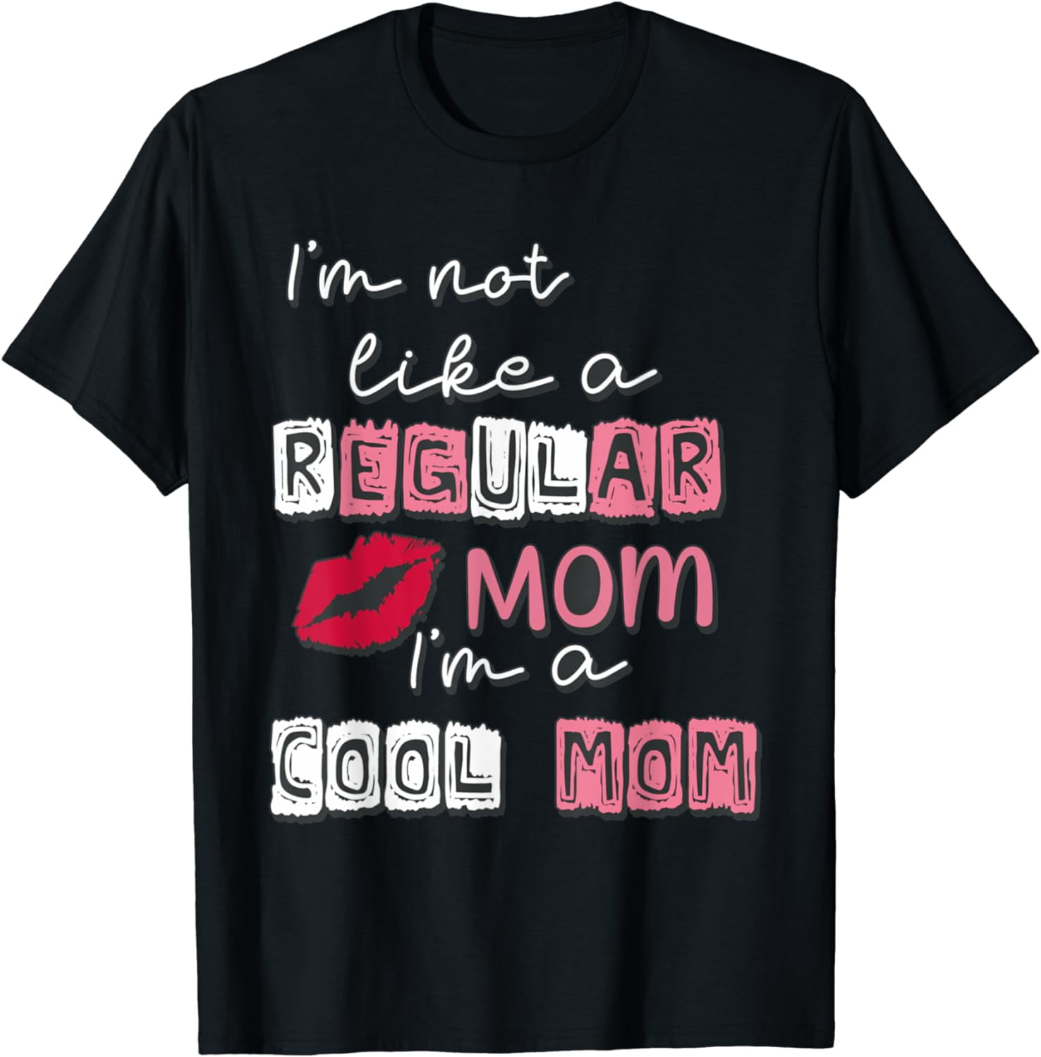 I'm Not Like A Regular Mom I'm A Cool-Mom Funny Mothers Day T-Shirt ...