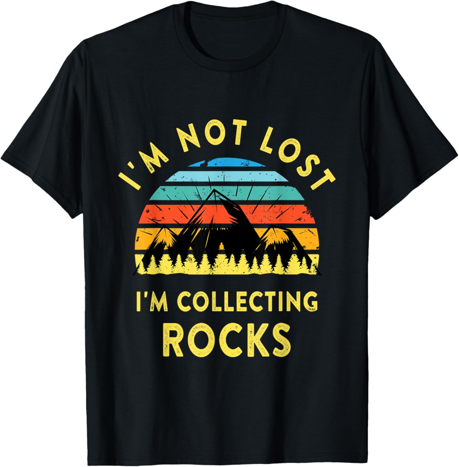 I'm Not Lost I'm Collecting Rocks - Geology Geologist Geode T-Shirt ...