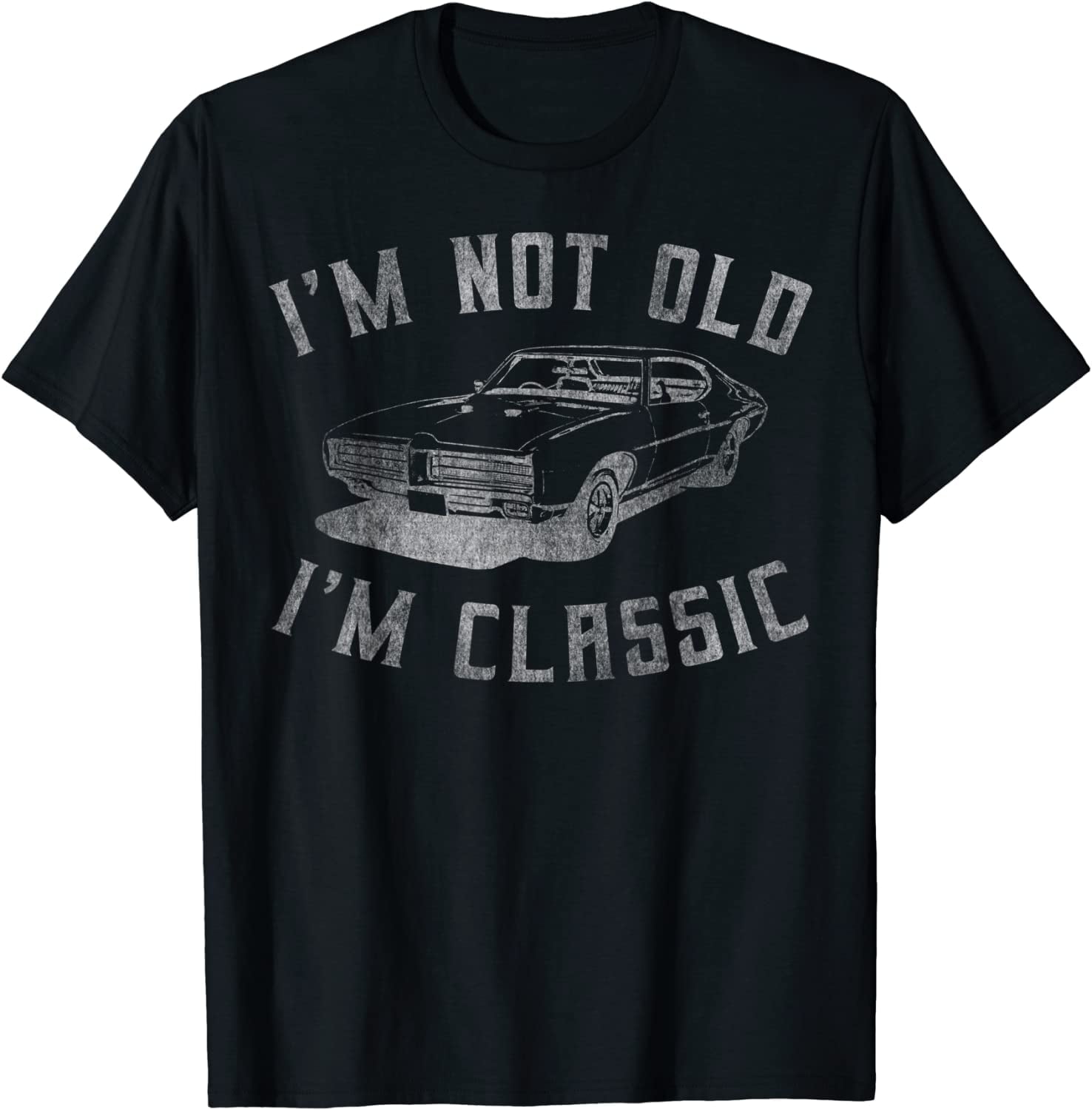 I'm Not Old I'm Classic Funny Car Graphic - Mens & Womens Short Sleeve ...