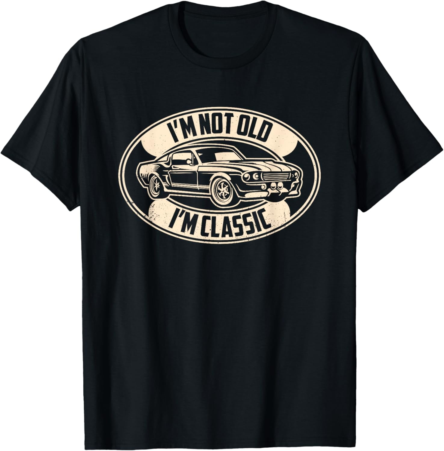 I'm Not Old I'm Classic im not old im a classic Birthday Car T-Shirt ...