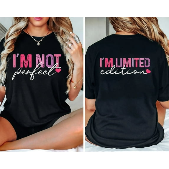 I'm Not Perfect I'm Limited Edition T-Shirt, You Matter Always Shirt ...