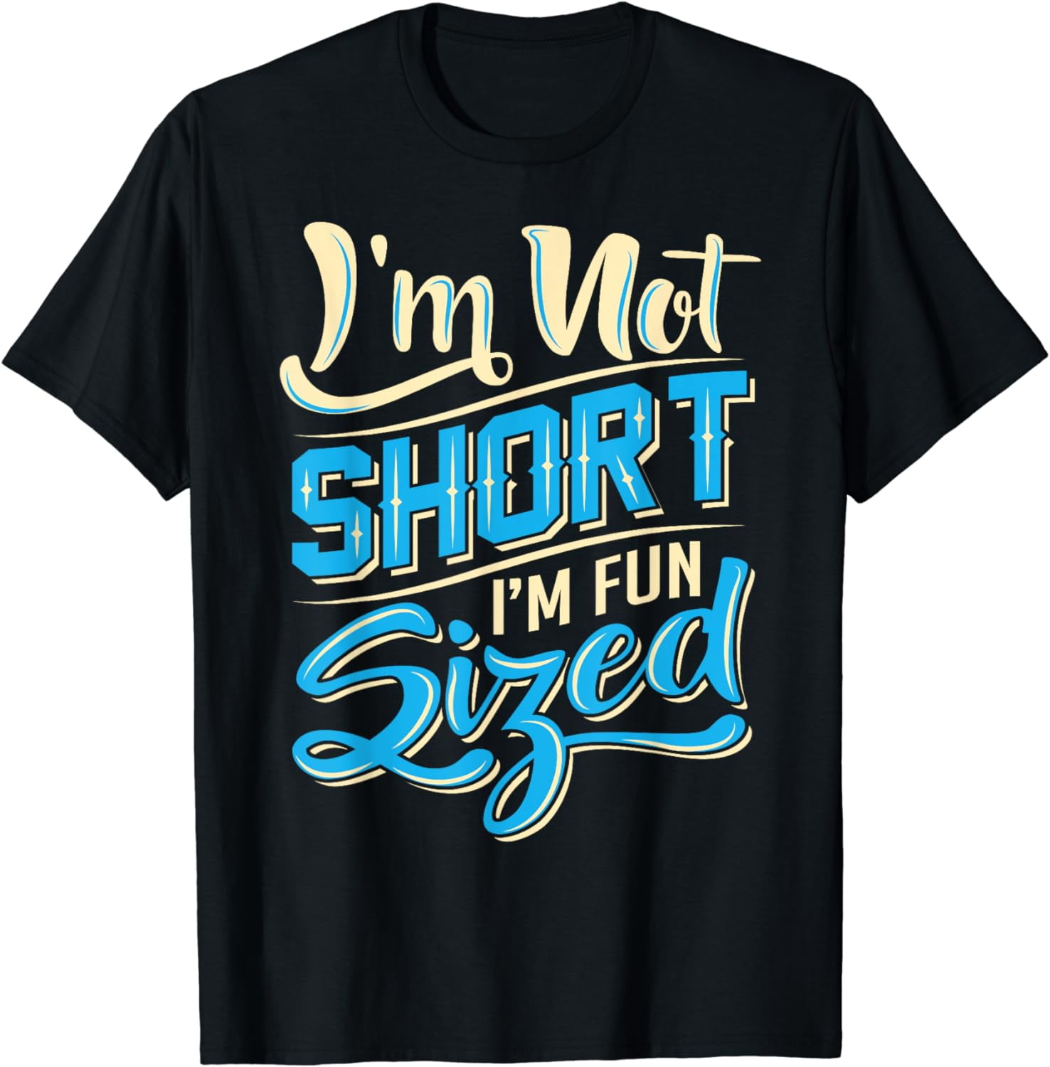 I'm Not Short I'm Fun Sized Shirt - Funny Short Person Tee - Walmart.com