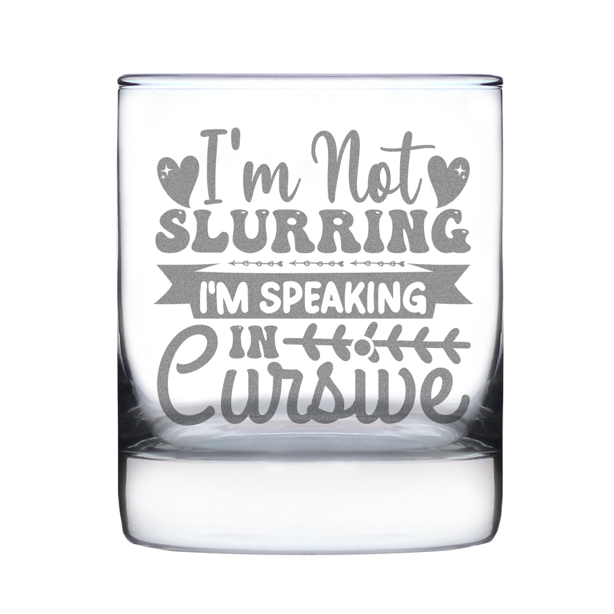 I'm Not Slurring Speaking In Cursive Engraved Rocks Glass, 10oz Hand ...