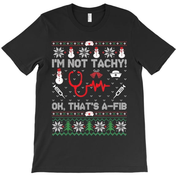I'm Not Tachy Funny Nurse Funny Christmas Sweaters Holiday Graphic T ...