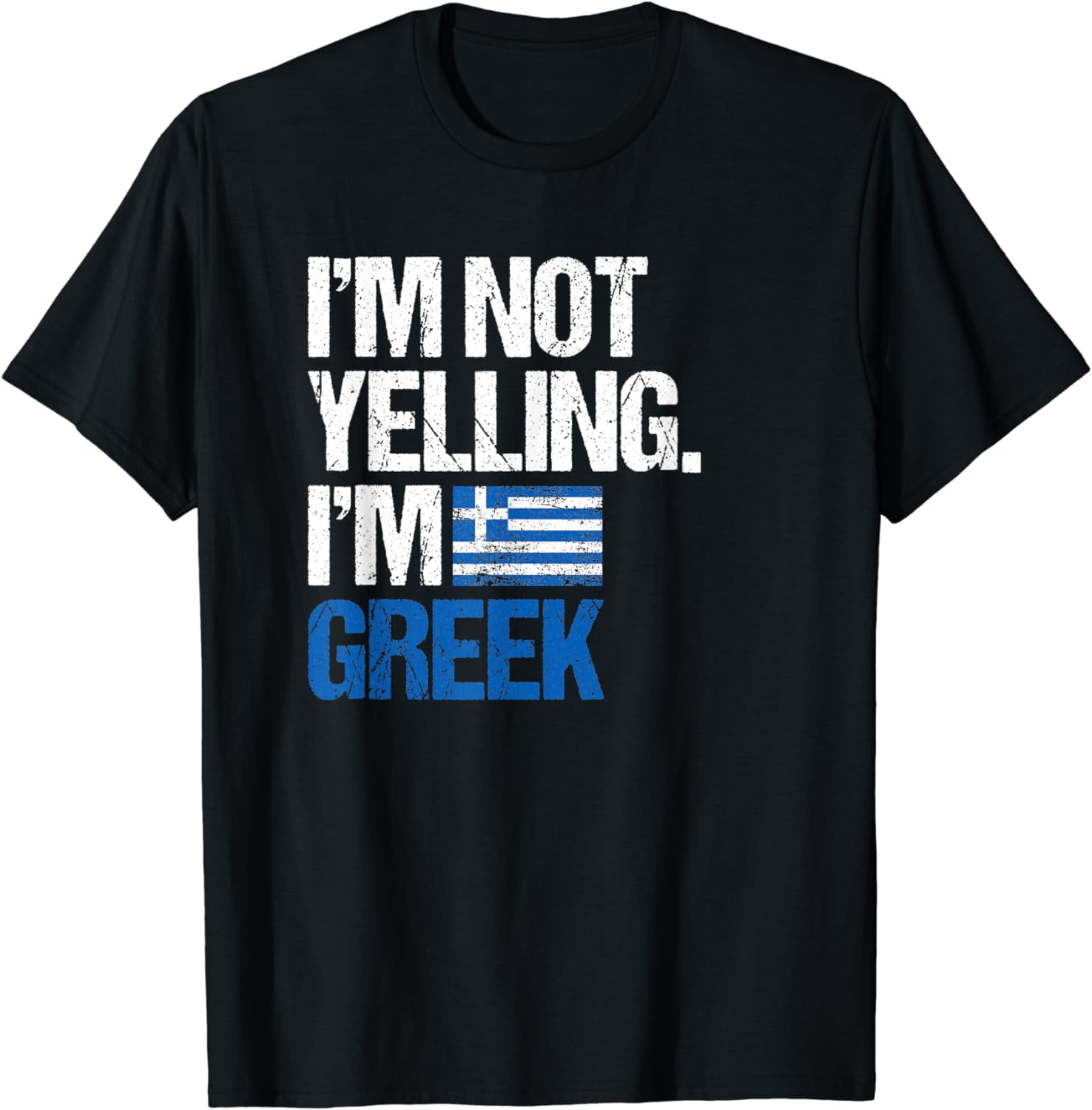 I'm Not Yelling Im Greek T-Shirt - Walmart.com
