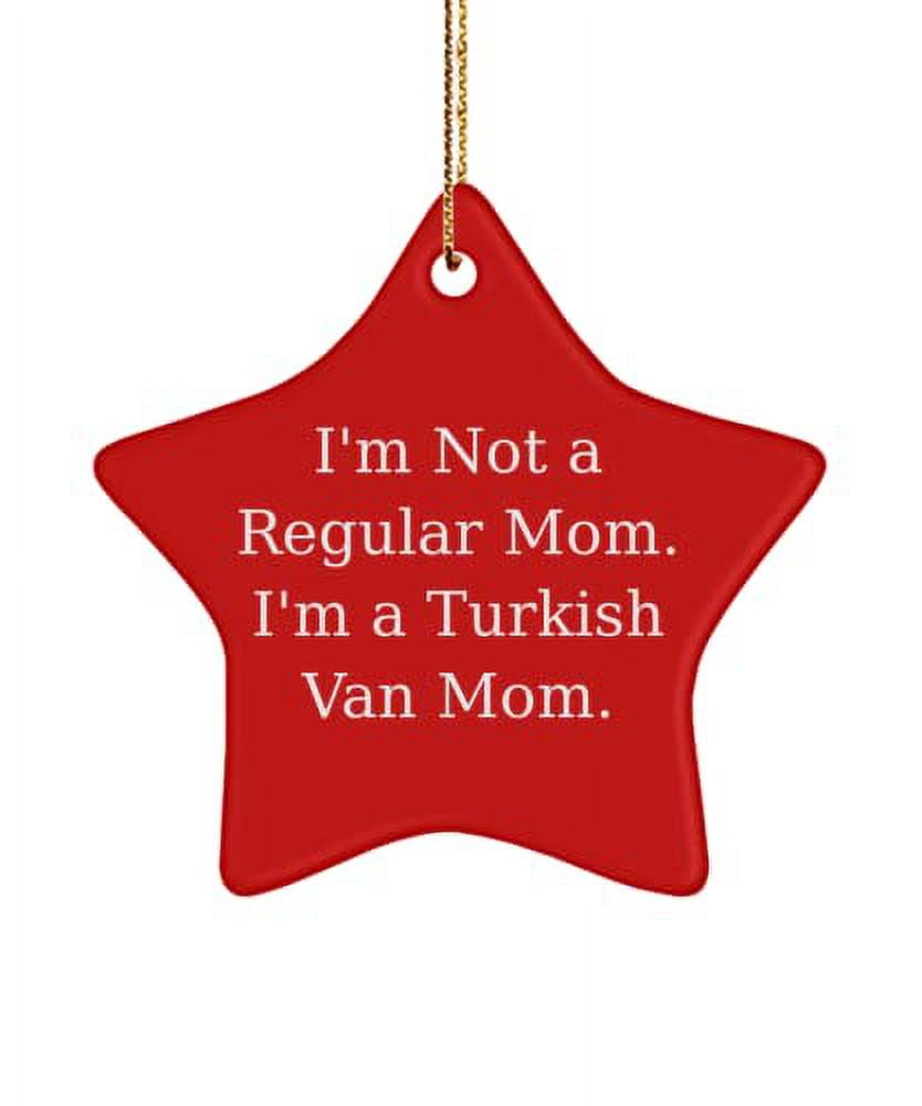 I'm Not a Regular Mom. I'm a Turkish Van Mom. Star Ornament, Turkish ...