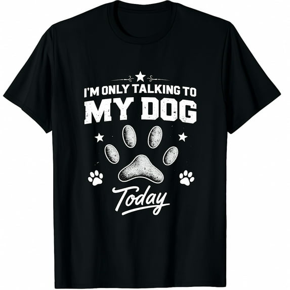I'm Only Talking To My Dog Today Funny Dog Lover Graphic Crew Neck ...