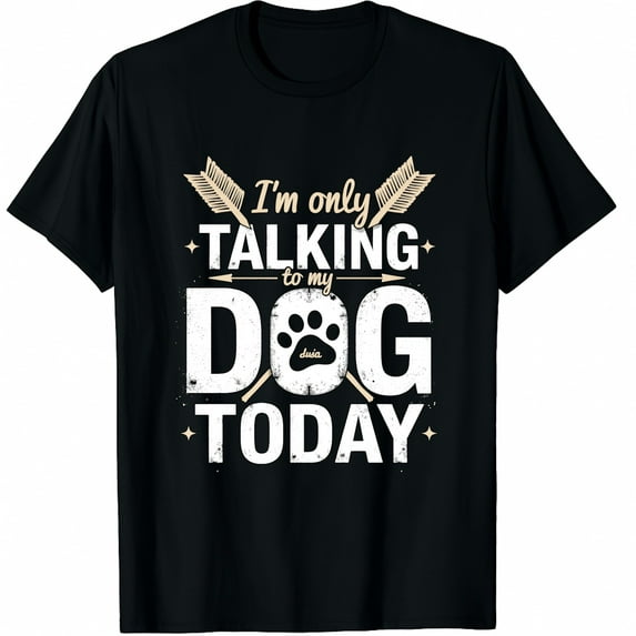 I'm Only Talking To My Dog Today Shirt Dog Lover Gift Graphic Crew Neck ...