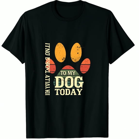 I'm Only Talking to My Dog Today T Shirt Gift Graphic Crew Neck Short ...