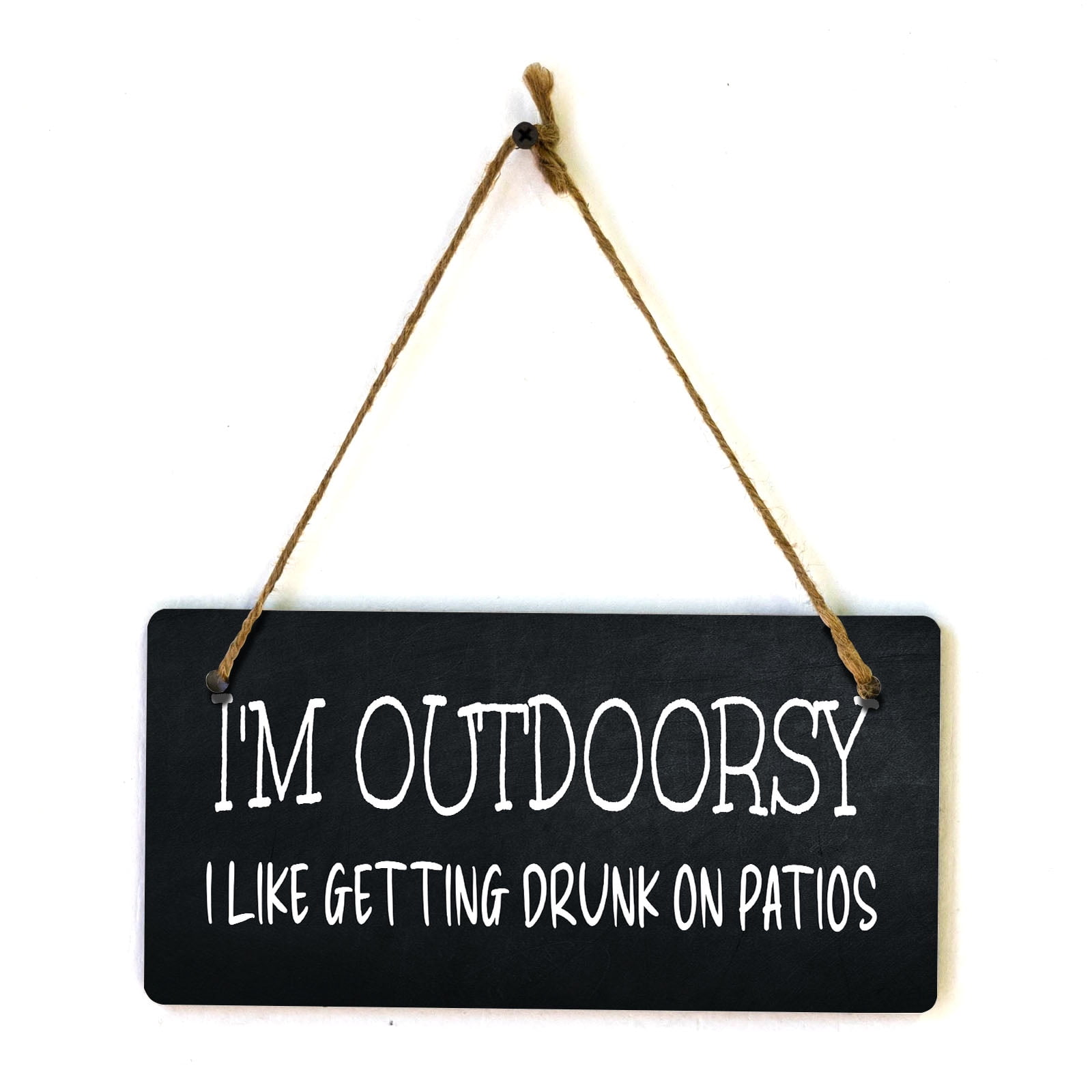 I'm Outdoorsy I Like Getting Drunk On Patios 5" x 10" Hanging Wall or ...