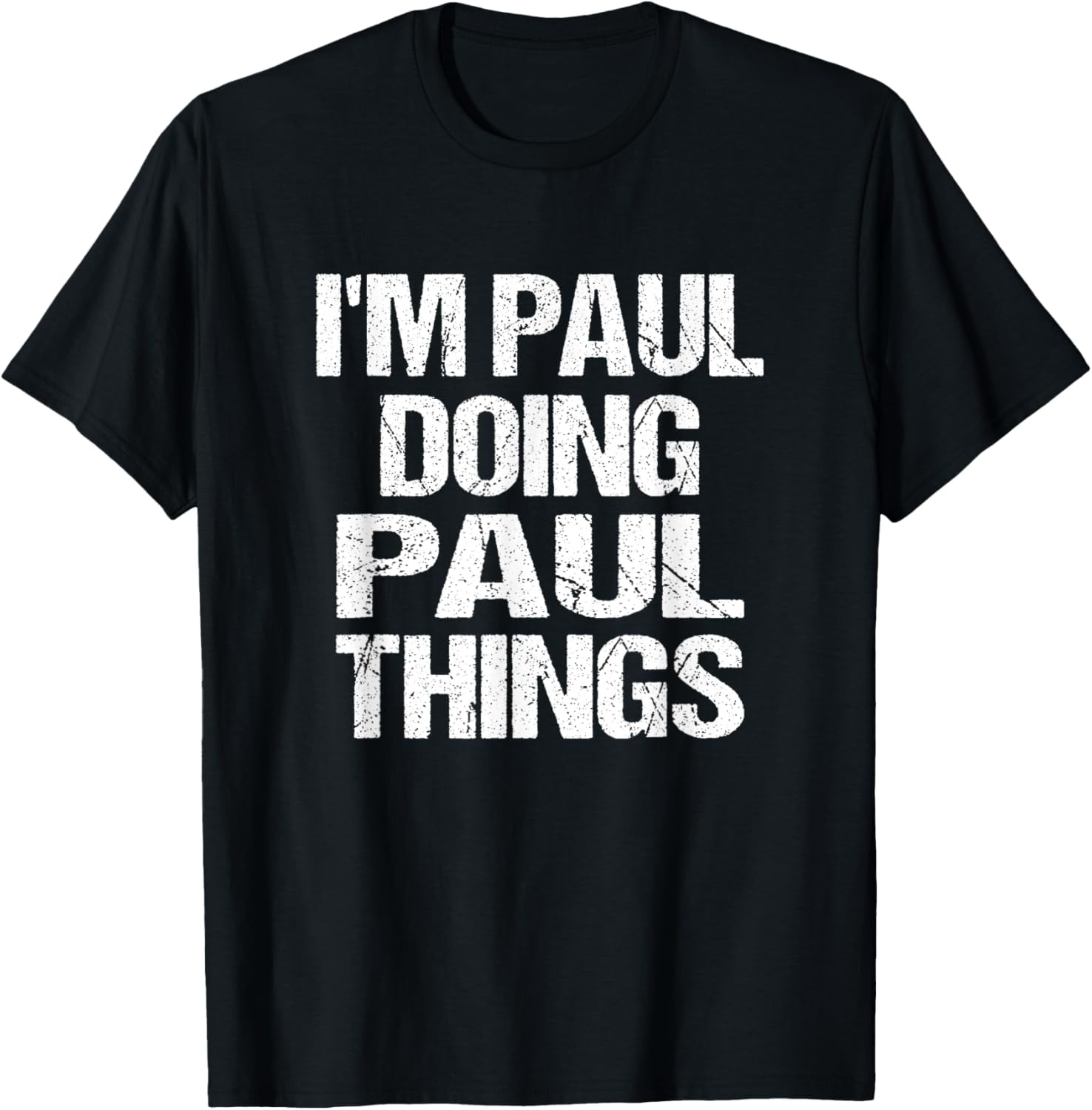 I'm Paul Doing Paul Things Personalized First Name T-Shirt - Walmart.com