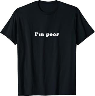 I'm Poor T-Shirt - Walmart.com