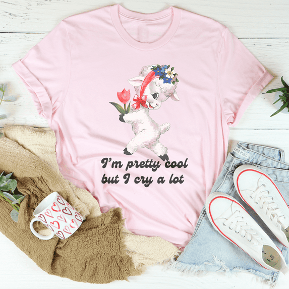 I m Pretty Cool But I Cry A Lot Tee Peachy Sunday T-Shirt - Walmart.com