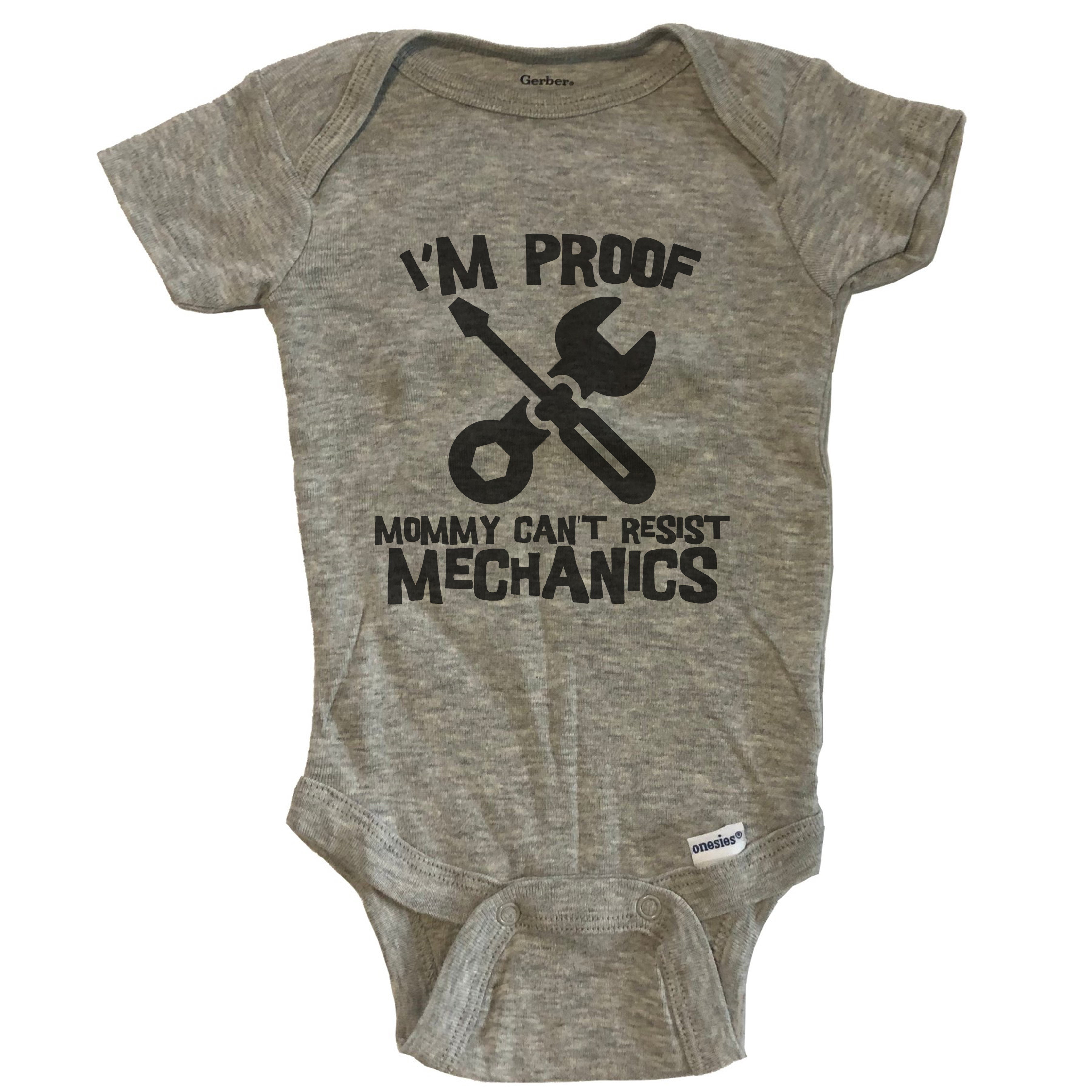 I'm Proof Mommy Can't Resist Mechanics Funny Car Mechanic Baby Bodysuit ...