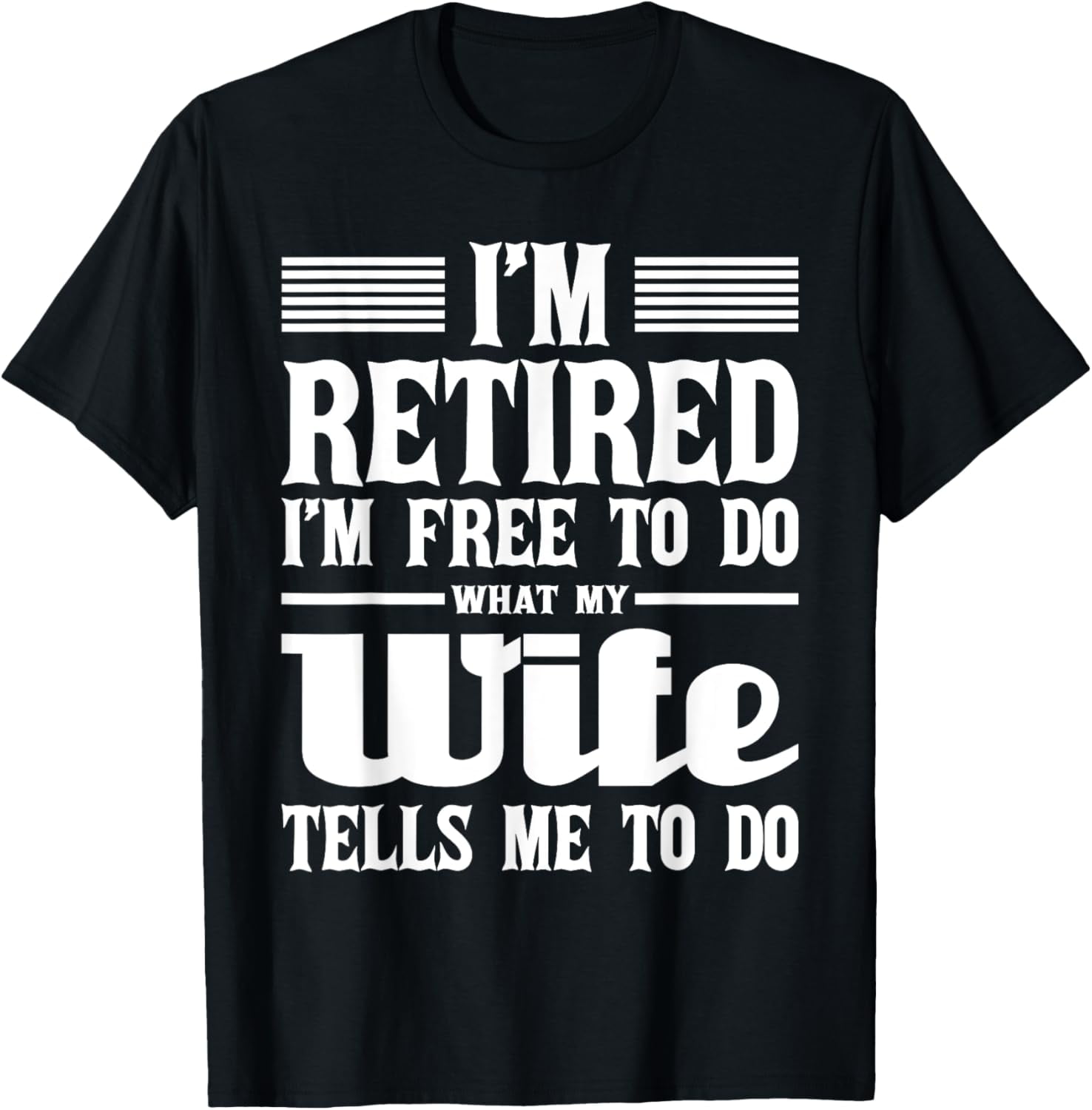 I'm Retired I'm Free To Do - Retirement Retiree Pension T-Shirt ...