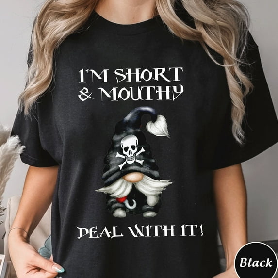 I'm Short Funny Mouthy's Deal Gnome With It Shirt, Happy Halloween ...