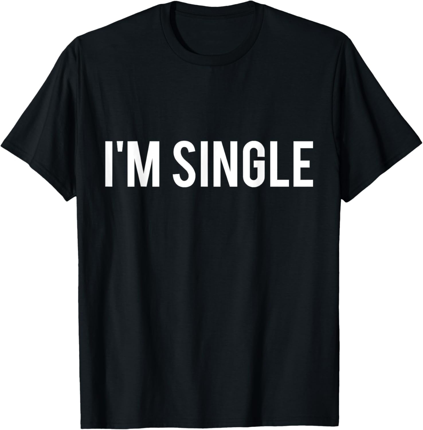 I'm Single T-Shirt - Funny Sarcastic Dating - Walmart.com