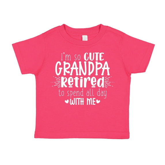 I'm So Cute Grandpa Retired To Spend All Day With Me Toddler T-Shirt 2T ...