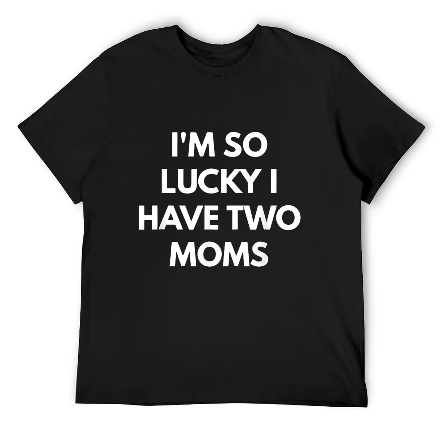 I'm So Lucky I Have Two Moms t-shirt - Same Gender Parents Black Large ...