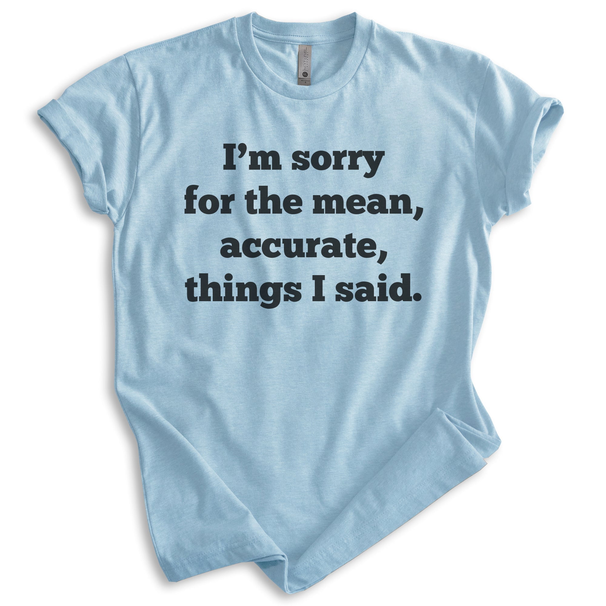 I'm Sorry For The Mean Accurate Things I Said Shirt, Unisex Women's Men ...