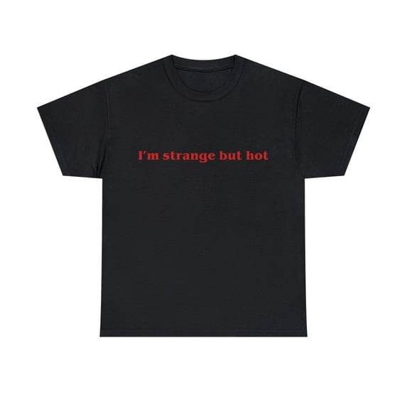 I’m Strange But Hot T-Shirt, Strangerssss Things Parody Tee, Gender ...