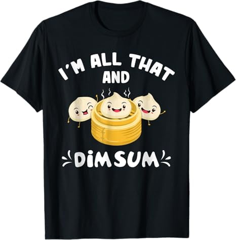 I'm That Dim Sum Funny Chinese Food Meme Kawaii China T-Shirt - Walmart.com