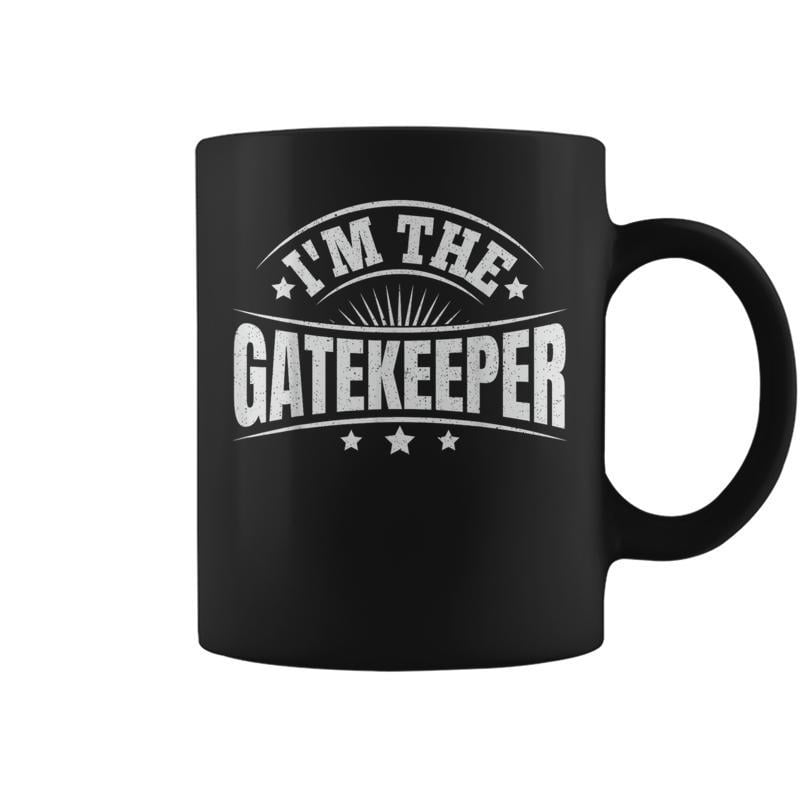 I'm The Gatekeeper For A Gatekeeper Coffee Mug - Walmart.com