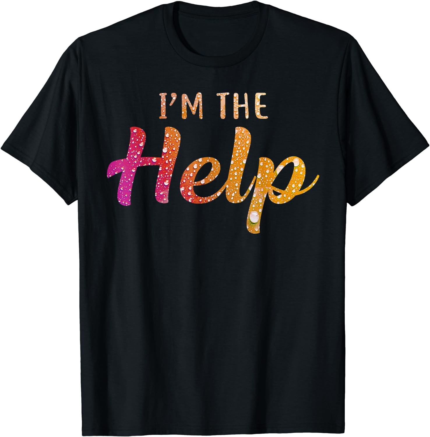 I'm The Help Shirt If Lost Or Drunk Please Return To Bestie Black ...