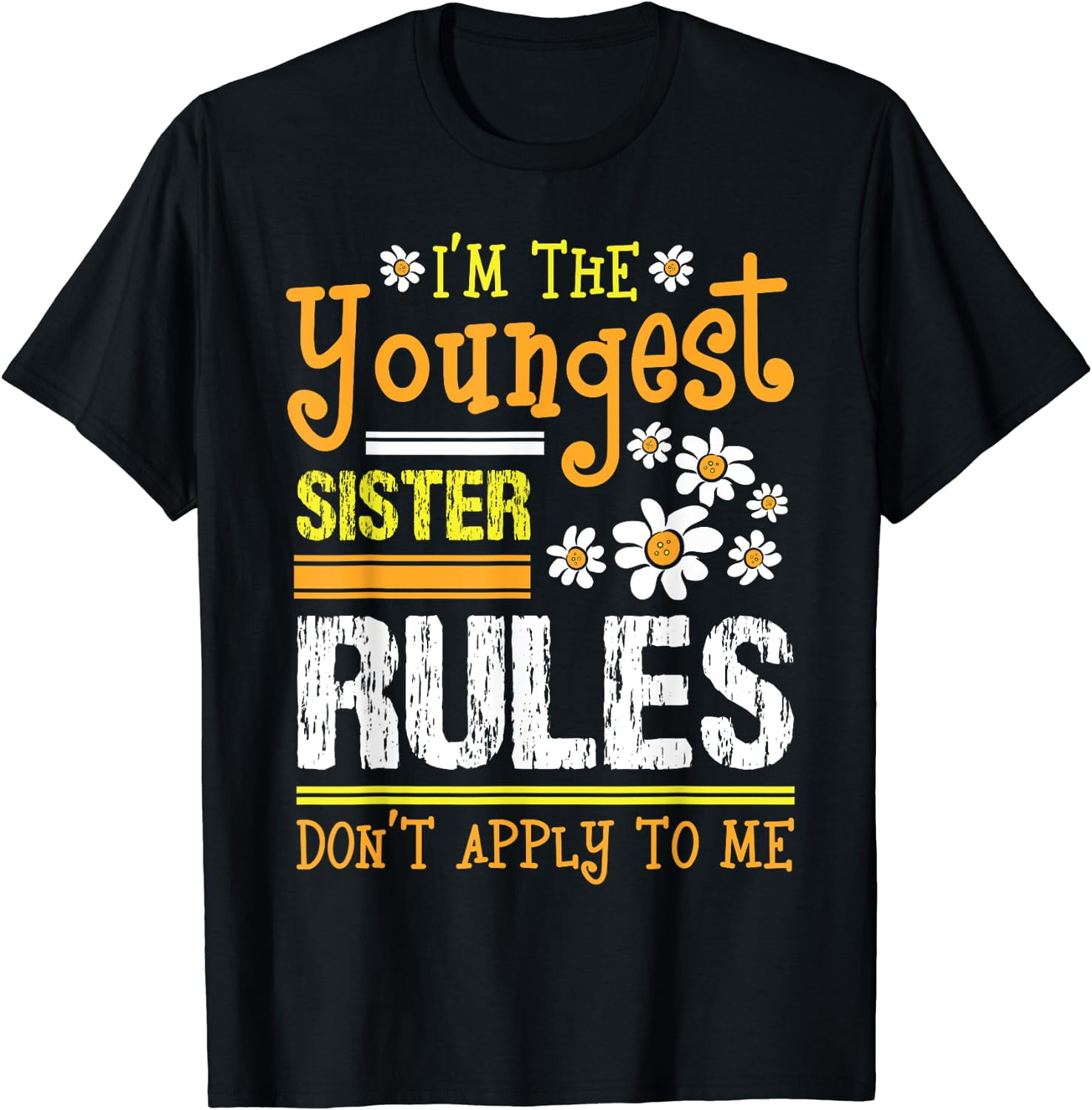 I'm The Youngest Sister Rules Don't Apply To Me Siblings Sis T-Shirt - Walmart.com