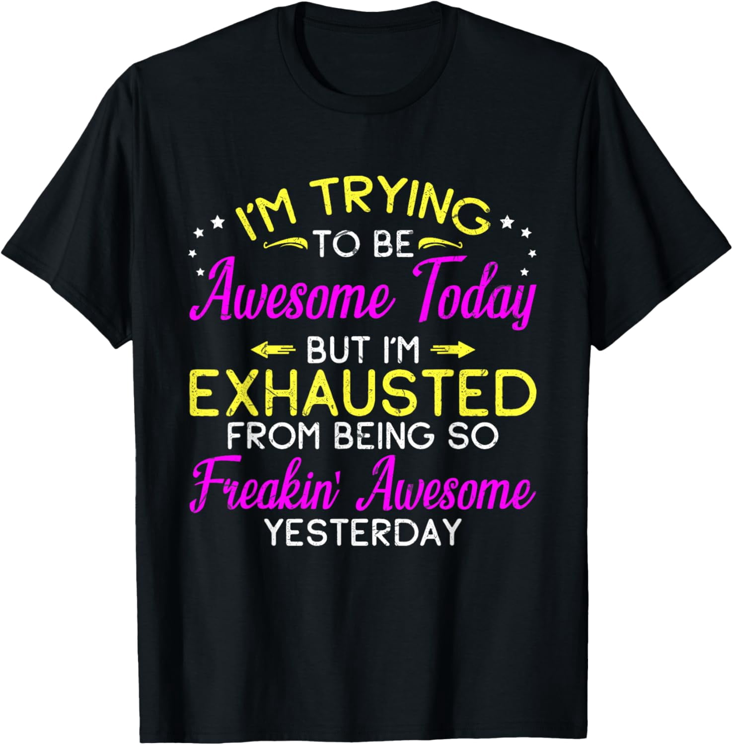 I'm Trying To Be Awesome Today Tee Funny Sarcastic Quote T-Shirt ...