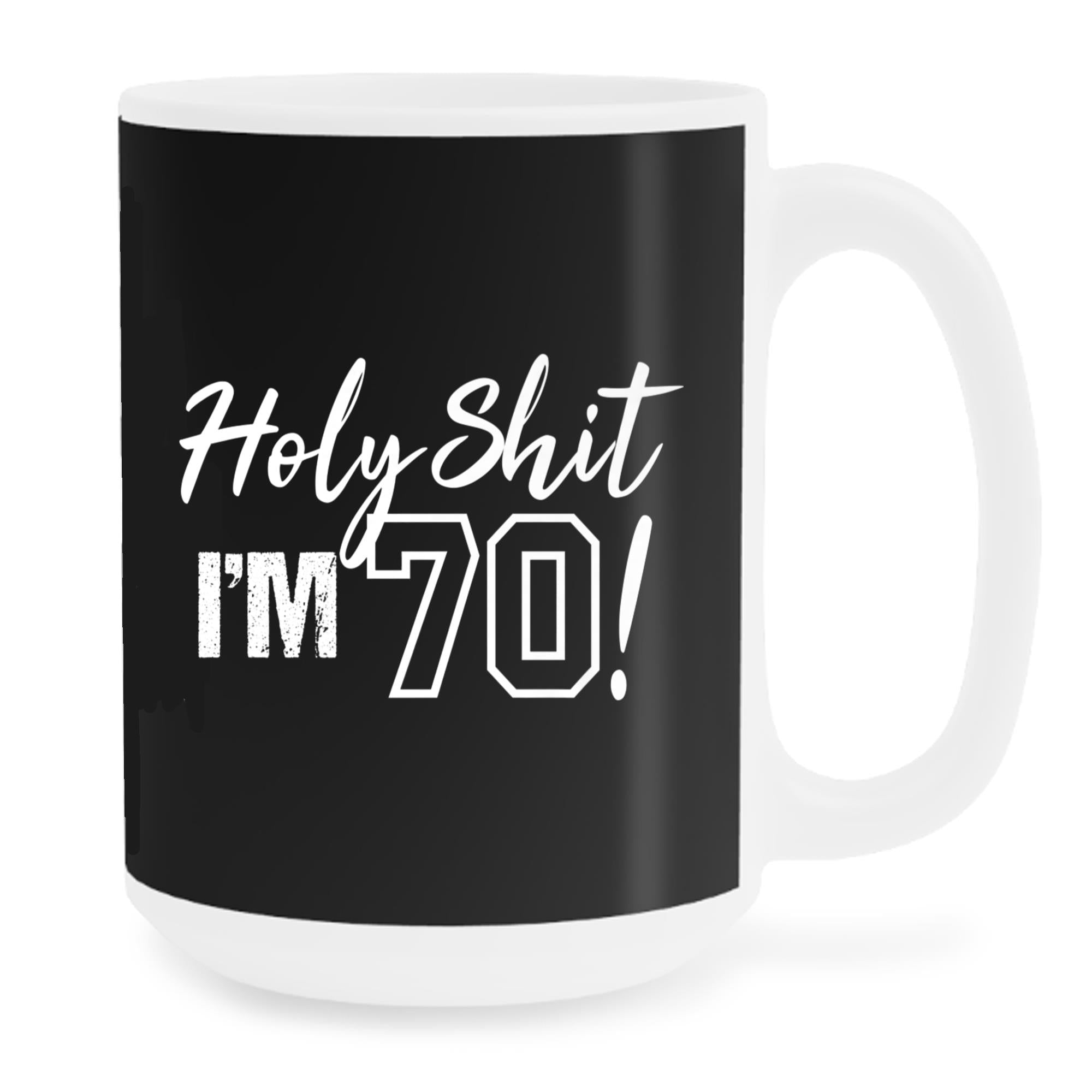 I'm Turning 70 Funny 70th Birthday 70 Years Old Gift Ceramic Mug 15oz ...