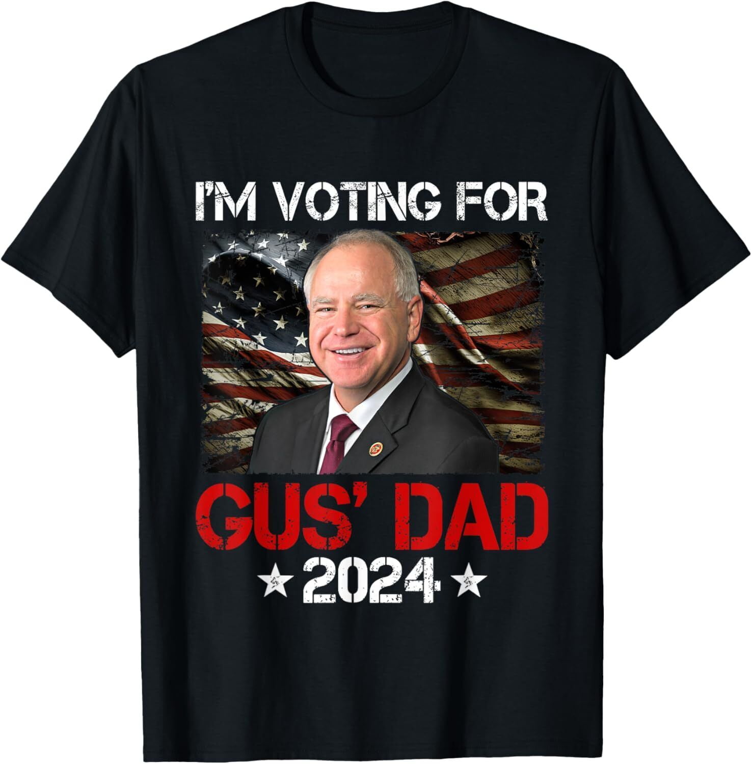 I'm Voting For Gus Dad Vote Harris Walz 2024 Pres And Vice T-Shirt ...