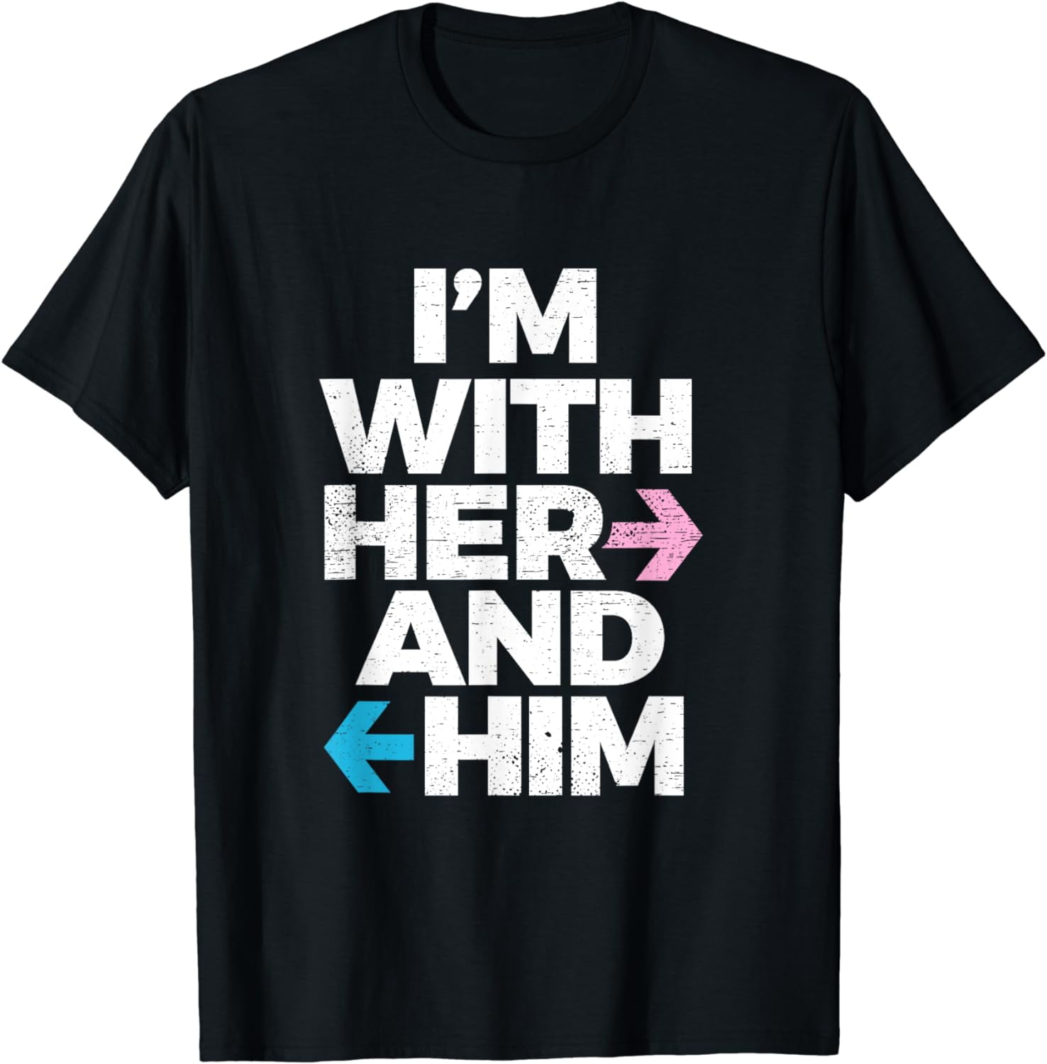 I’m With Her And Him Throuple Polyamory Polyamorous T-Shirt - Walmart.com
