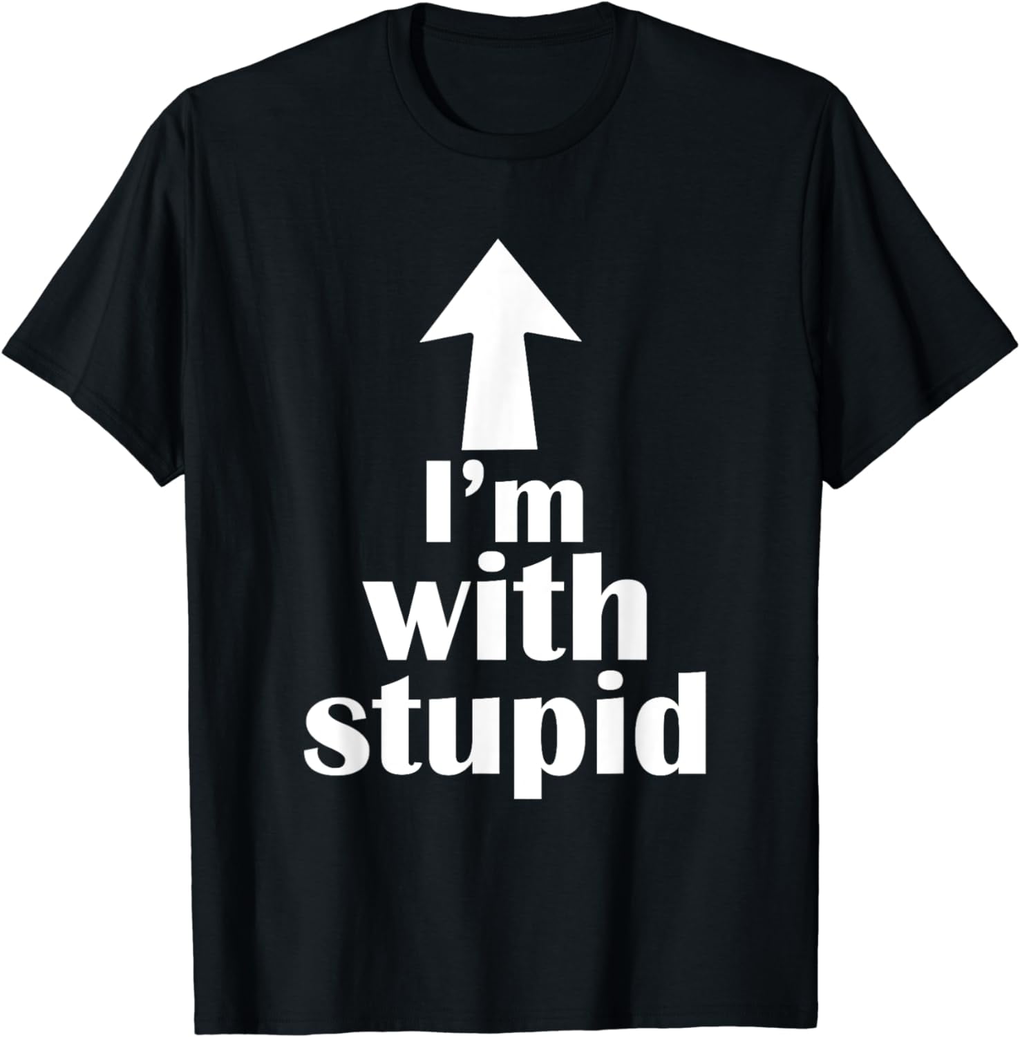 I'm With Stupid Up Arrow Funny T-Shirt - Walmart.com
