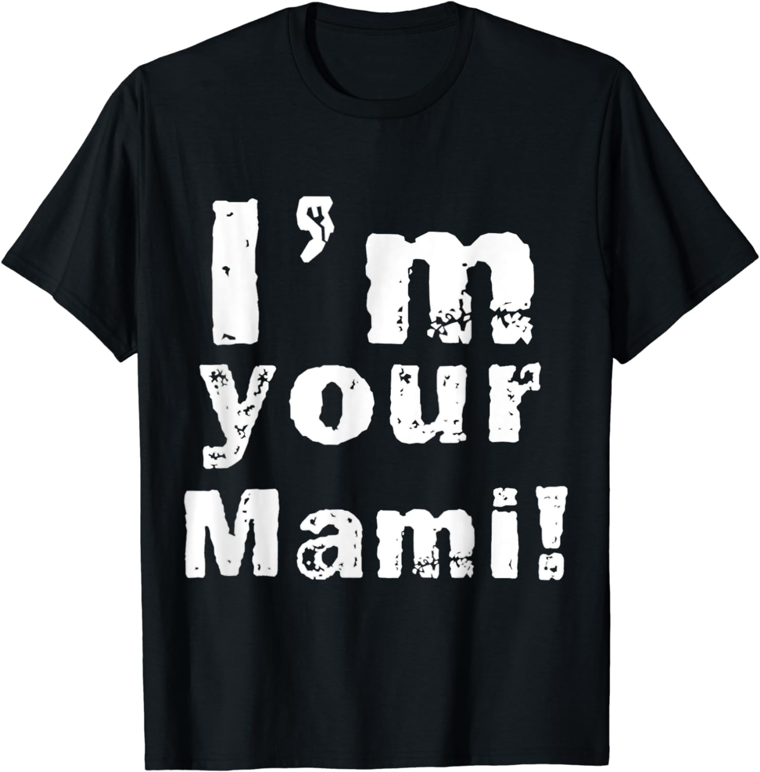 I'm Your Mami Mom Mama Funny Mother's Day , Mother's Day T-Shirt ...
