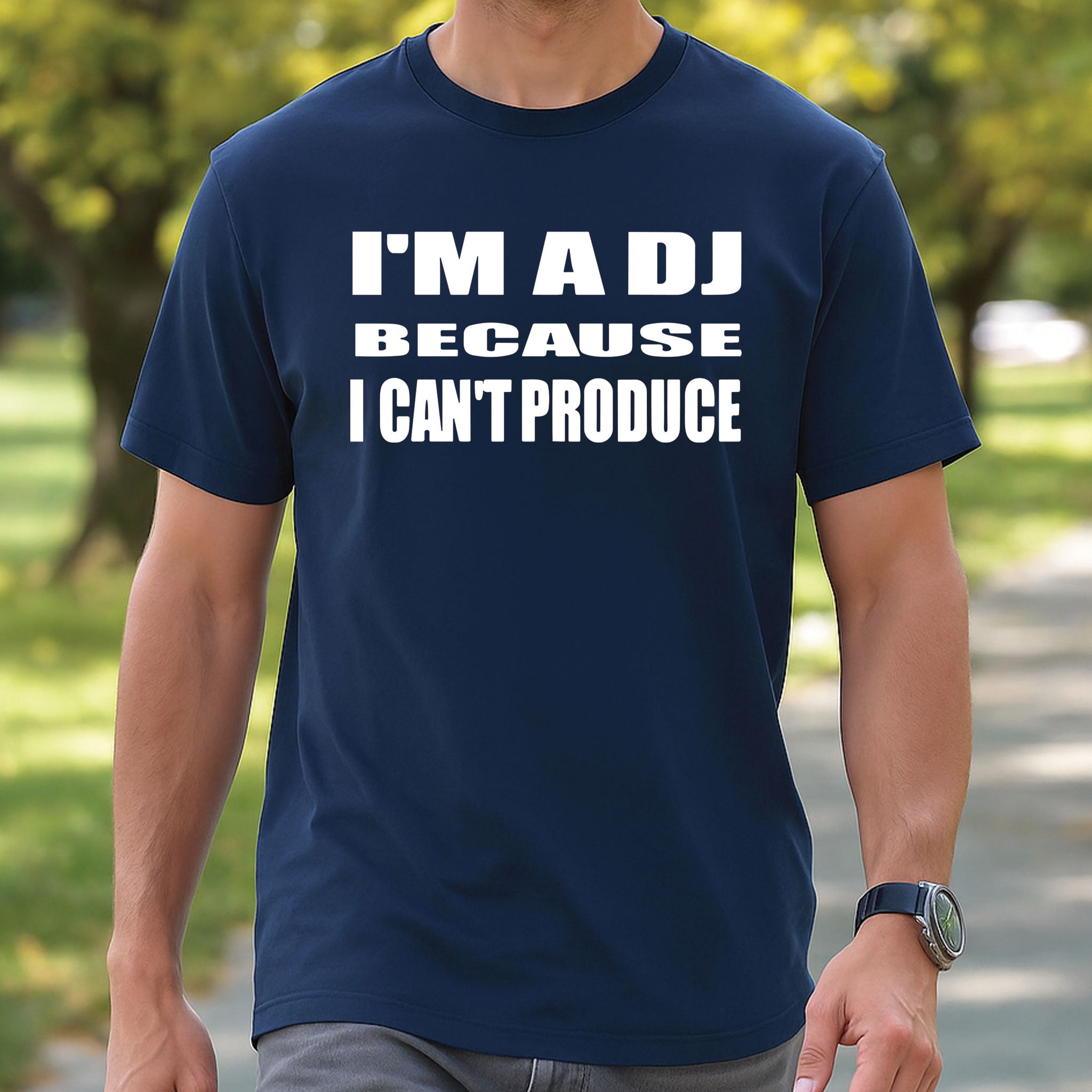 I’m a DJ Because I Can’t Produce T-Shirt – Funny DJ Humor Graphic Tee ...