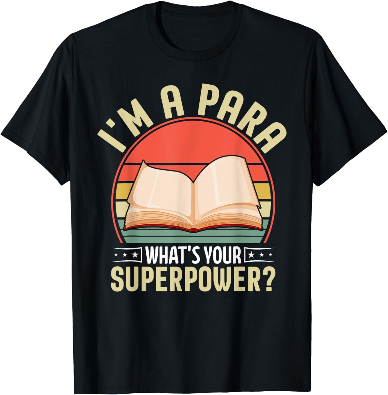 I'm a Paraprofessional What's Your Superpower Funny Para T-Shirt ...