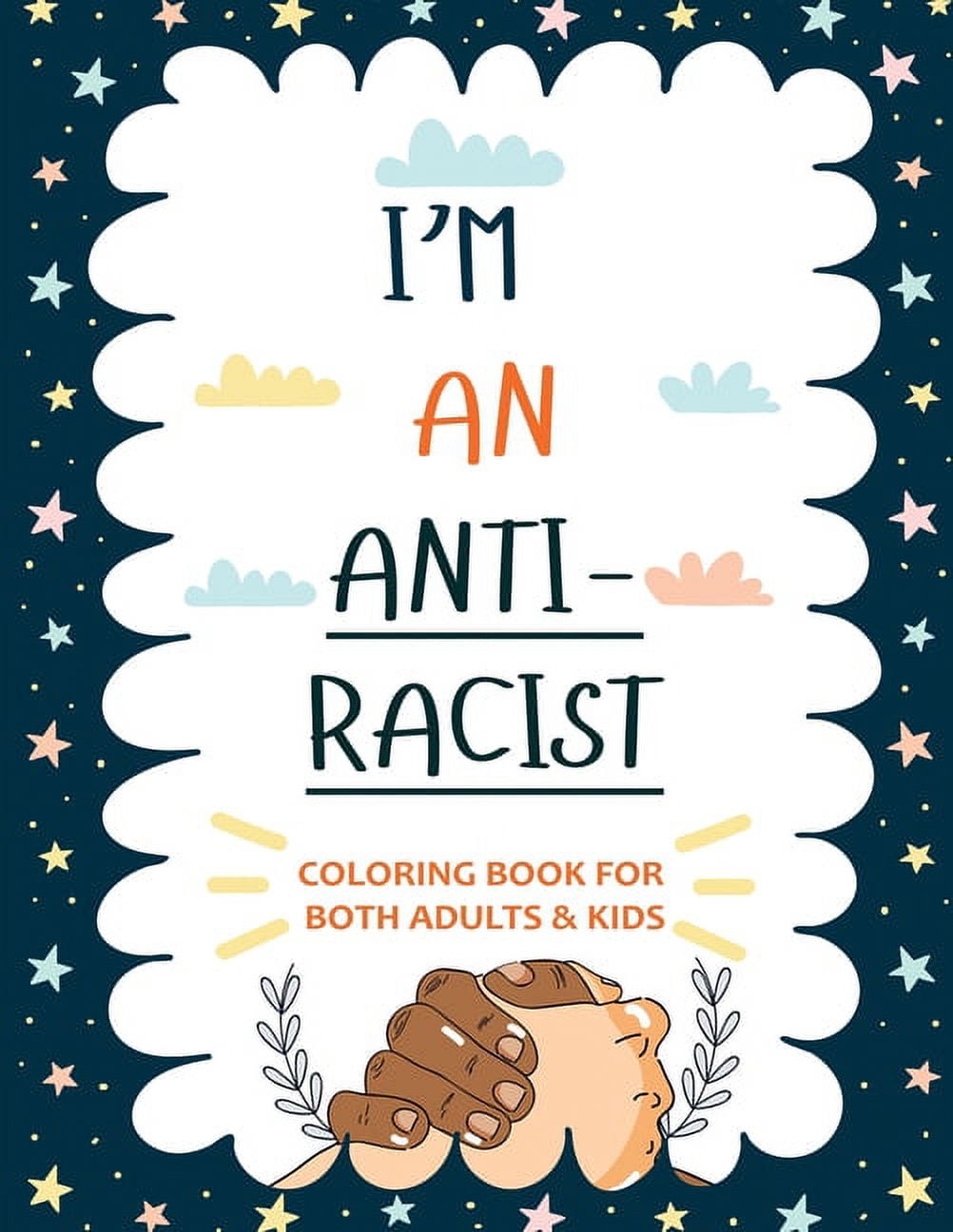 I'm an ANTIRACIST: Coloring book for Adults and Kids Featuring Powerful ...