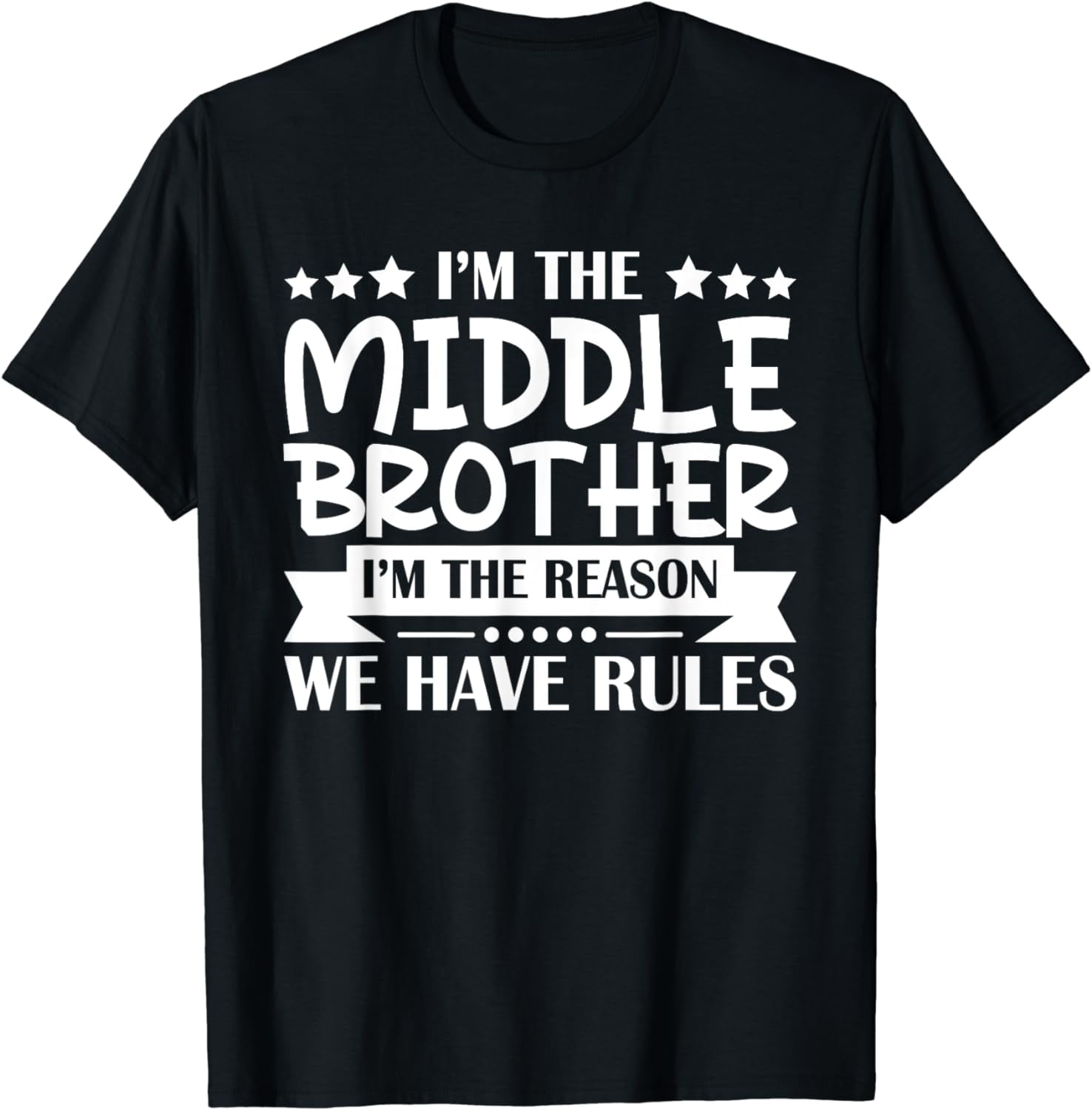 I'm the Middle Brother I'm the Reason we Have Rules Sibling T-Shirt ...