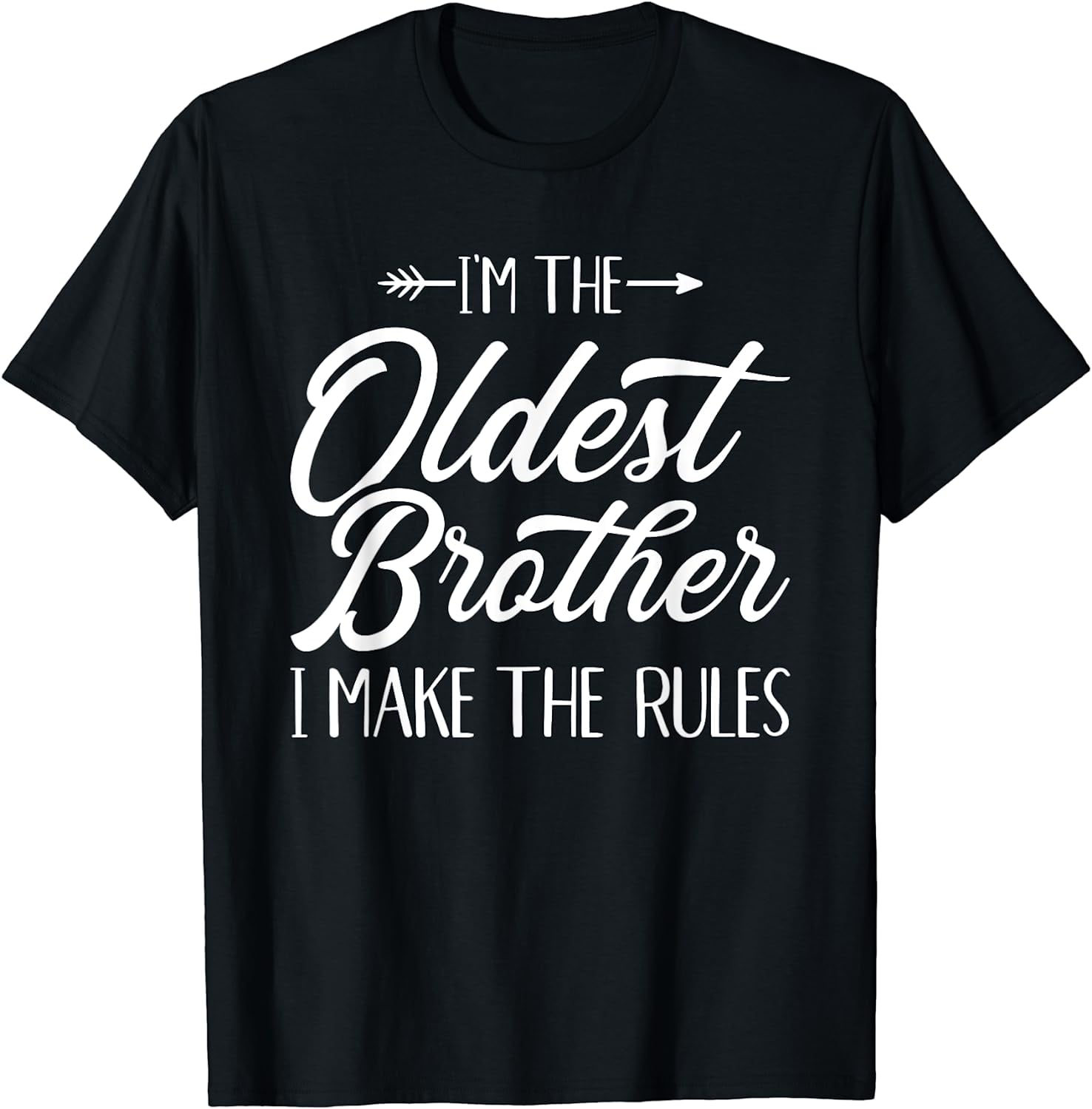 I'm the oldest brother i make the rules T-Shirt - Walmart.com